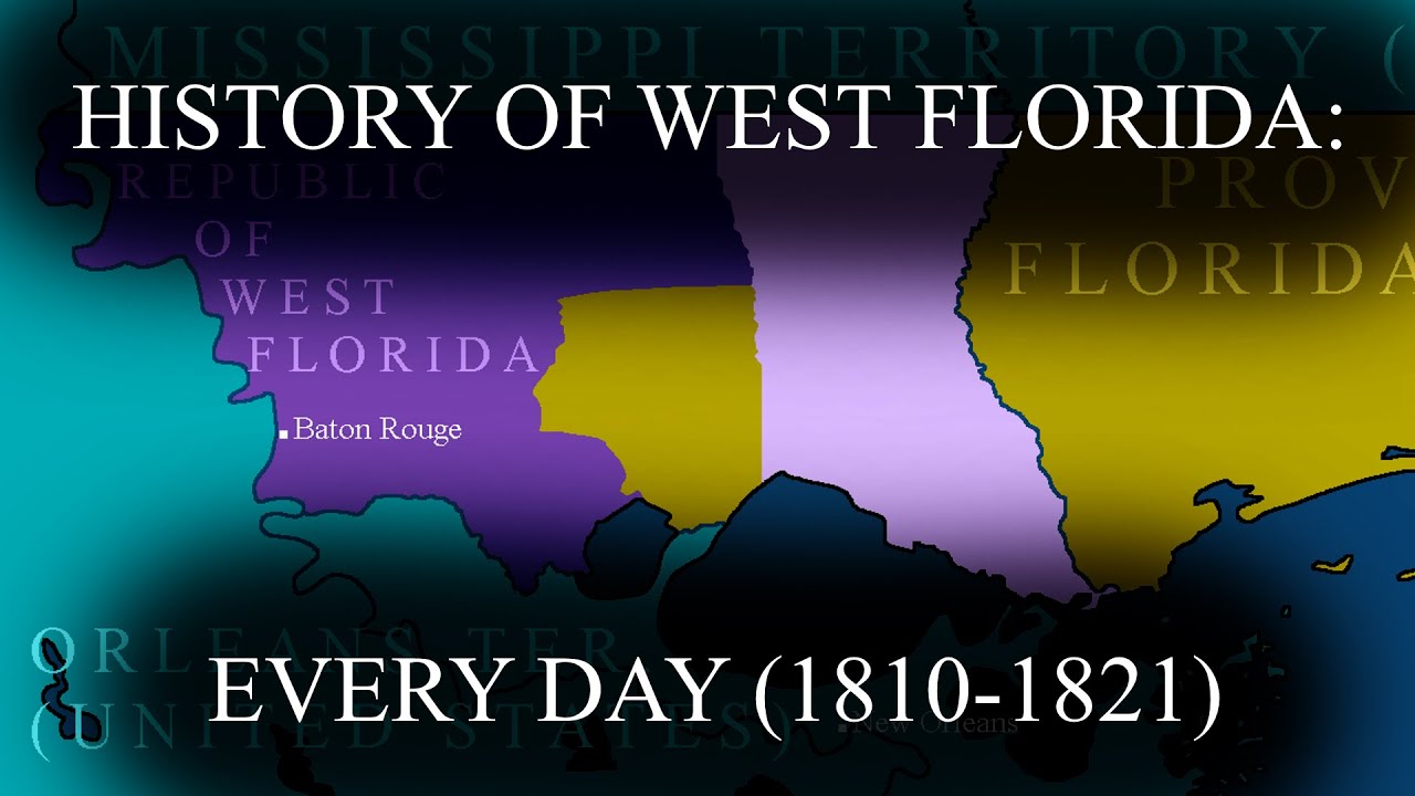 History of West Florida: Every Day (1810-1821) - YouTube