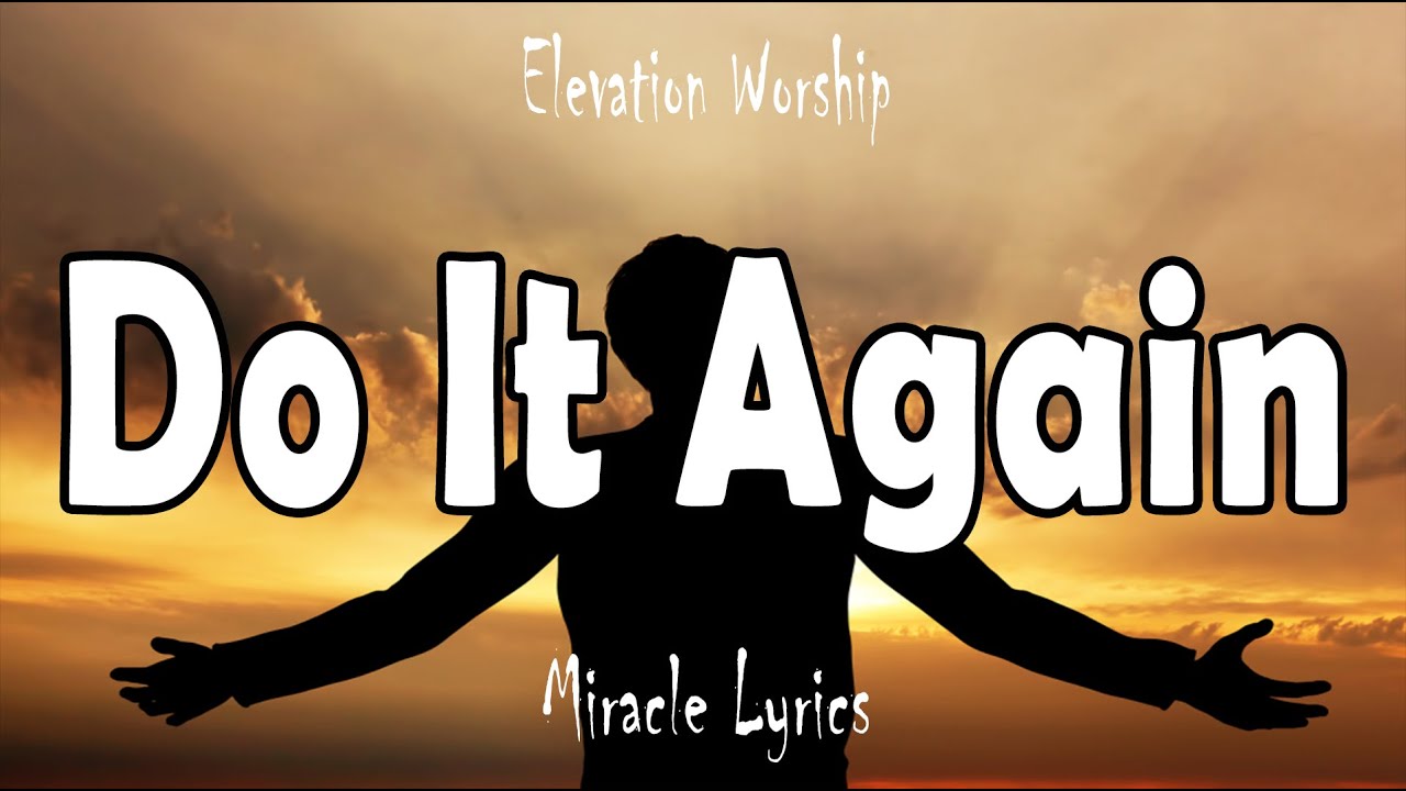 Elevation Worship - Do It Again (Lyrics) - YouTube