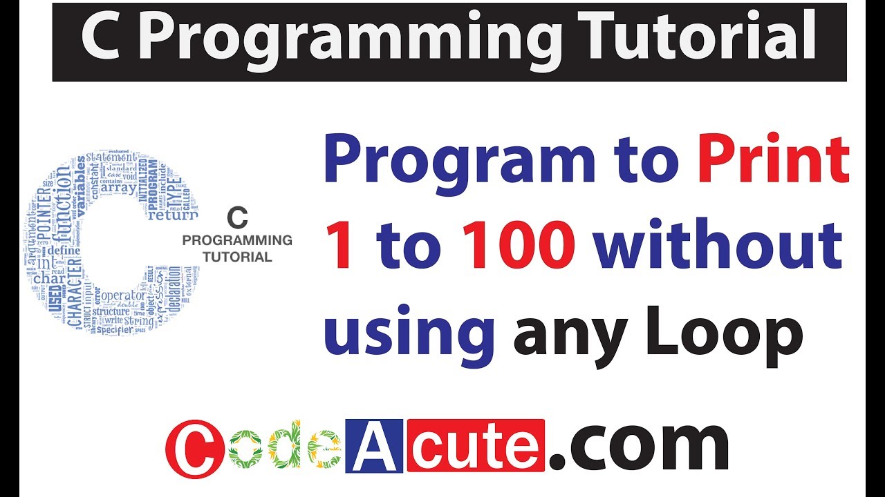 Program To Print 1 To 100 Without Using Any Loop YouTube program-to-print-1-to-100-without-using-any-loop-youtube
