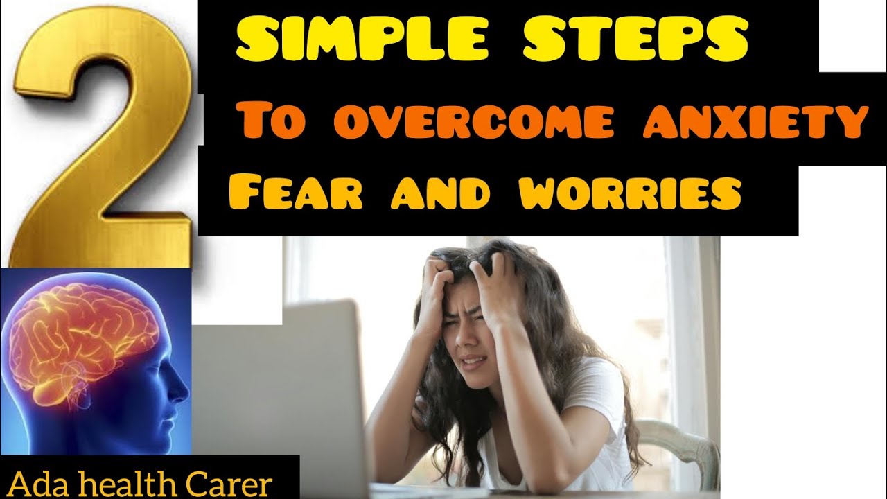 2 APPROVED SIMPLE STEPS TO OVERCOME ANXIETY, STRESS, FEAR AND WORRIES ...