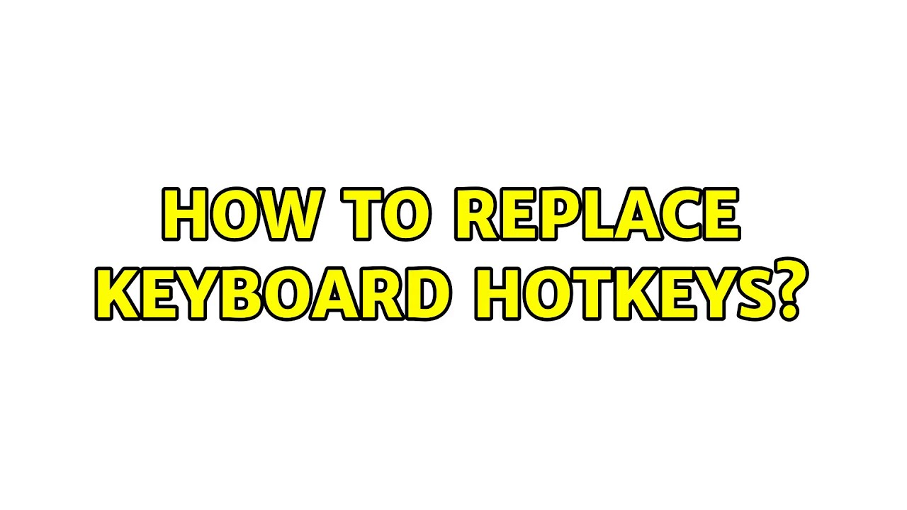 How to replace keyboard hotkeys? (2 Solutions!!) - YouTube
