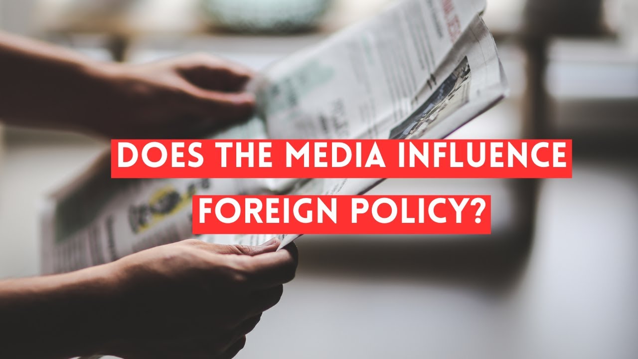 Does the Media Impact Foreign Policy? - YouTube