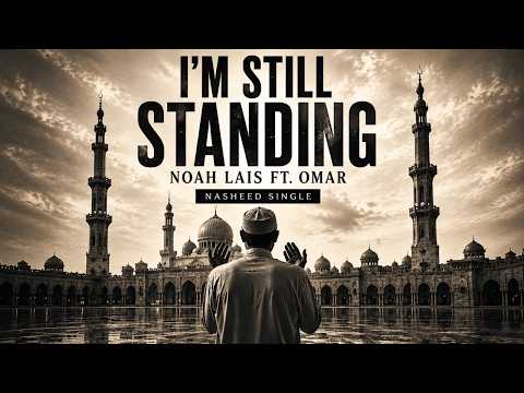 I'M STILL STANDING | Maher Zain style | Powerful Emotional Nasheed with Lyrics | Noah Lais ft. Omar