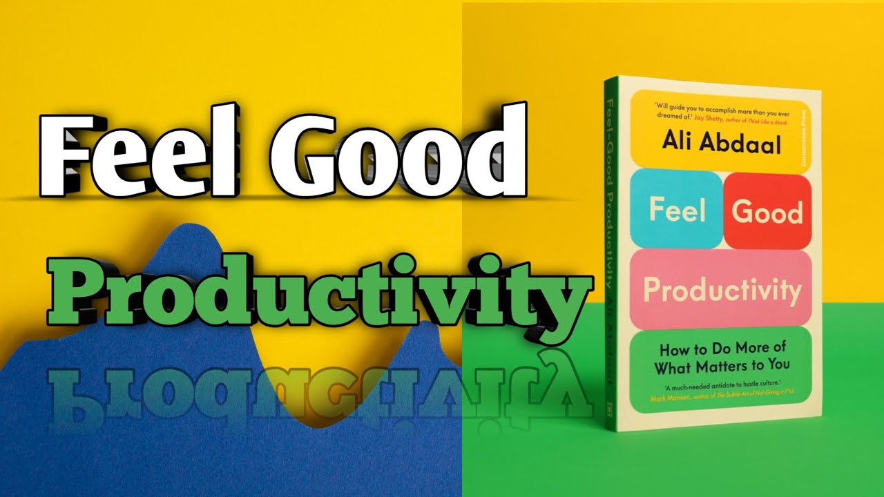 FEEL GOOD PRODUCTIVITY BY ALI ABDAAL || 📔📘 BOOK WITH AI || SHORT ...