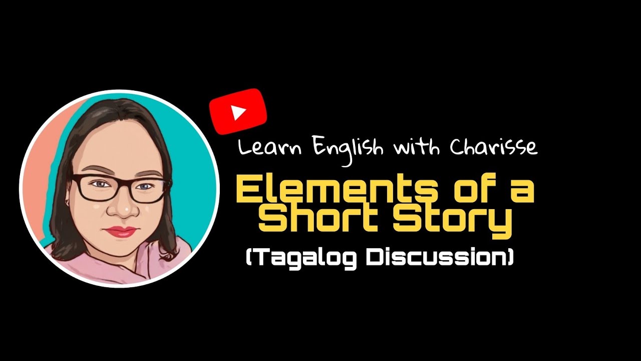 Elements of a Short Story| Literary Elements| Tagalog Discussion - YouTube
