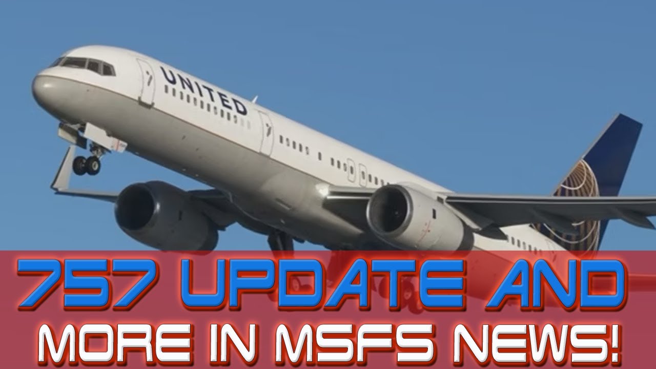 757, 777 and More MSFS News! - YouTube
