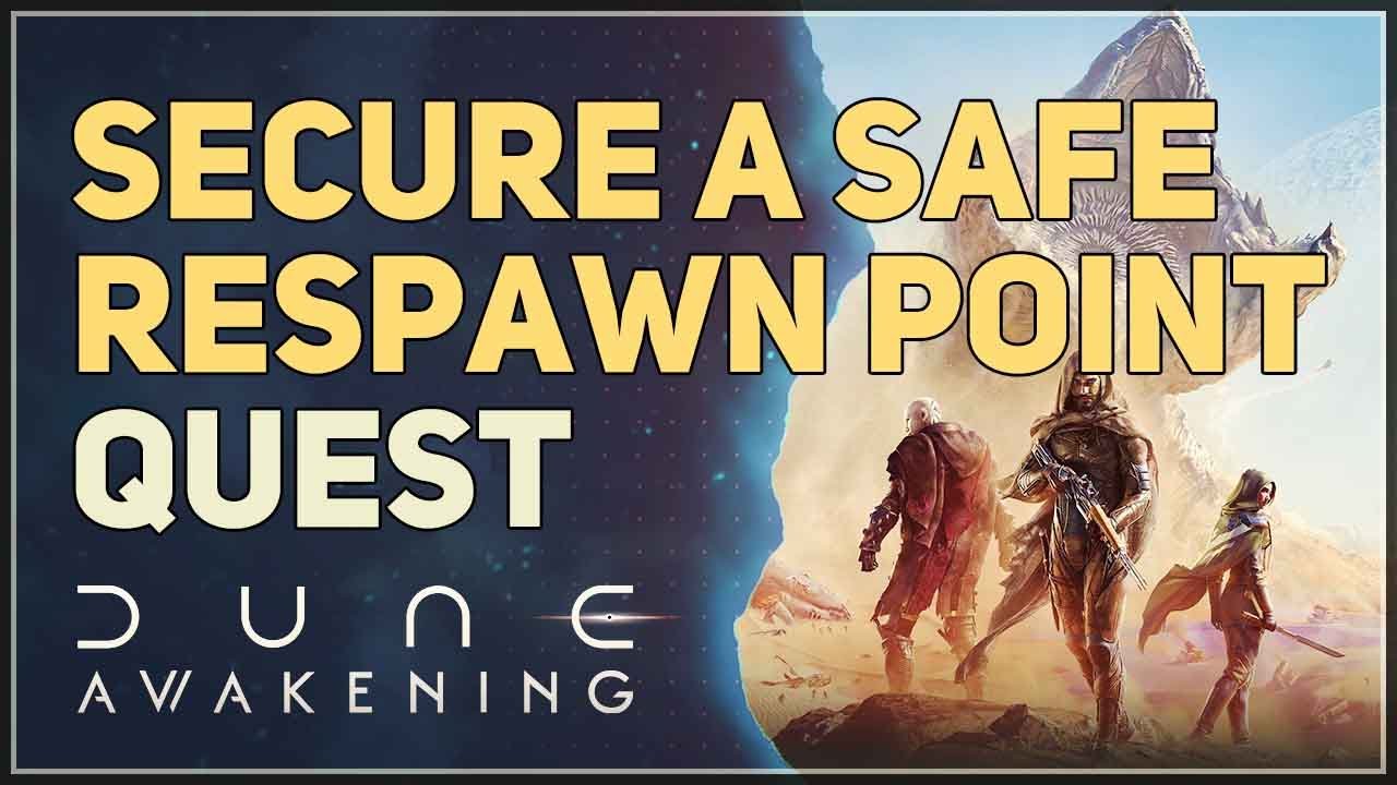 Secure a safe Respawn Point Dune Awakening - YouTube