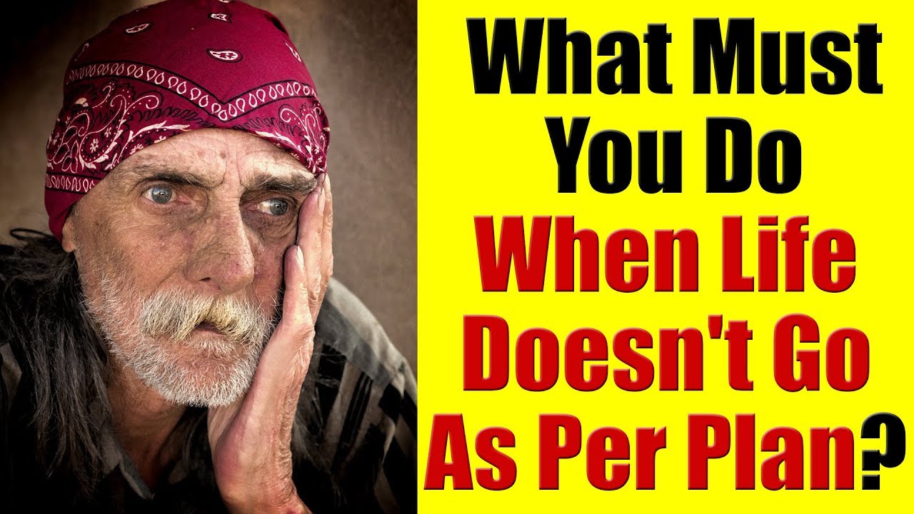 What Must You Do When Life Doesn't Go As Per Plan? - YouTube