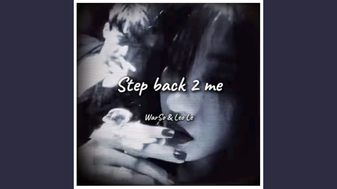 Step back 2 me - YouTube