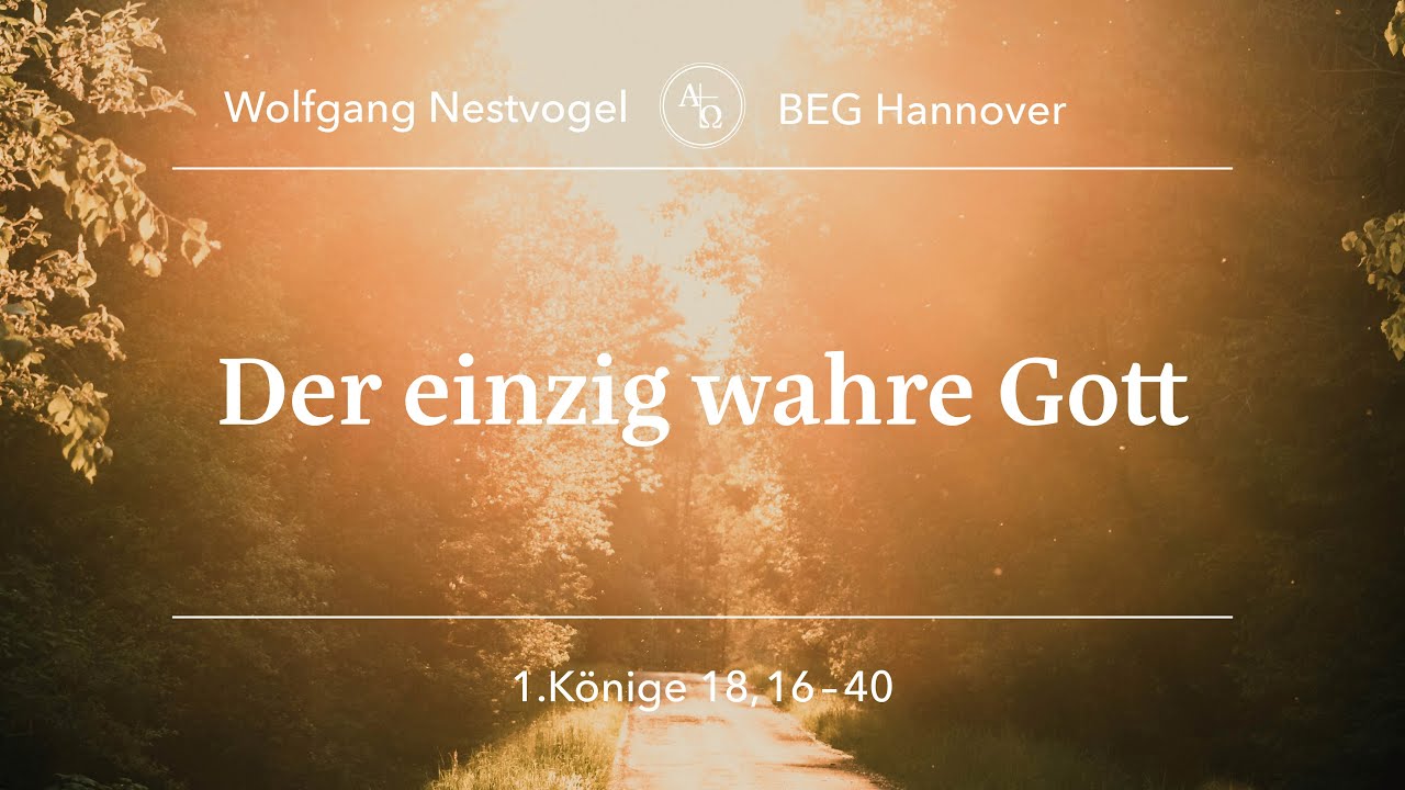 BEGH-Gottesdienst 12.04.2024: Der einzig wahre Gott - YouTube