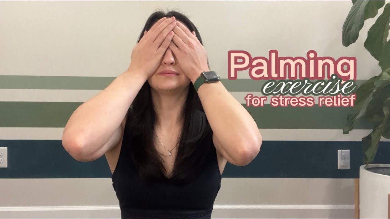 Palming Exercise for Stress Relief - YouTube