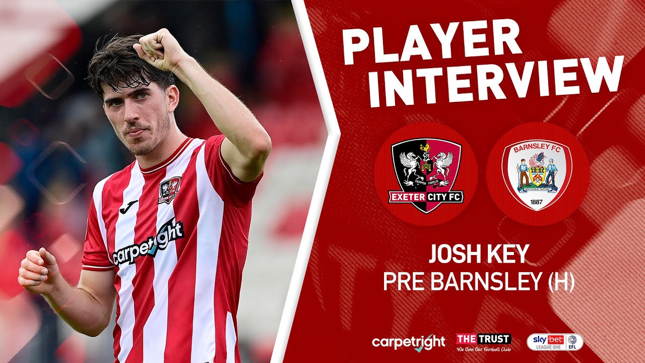 💬 Josh Key pre Barnsley (H) | Exeter City Football Club - YouTube