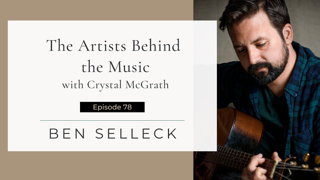 78- The Artists Behind the Music with Ben Selleck - YouTube