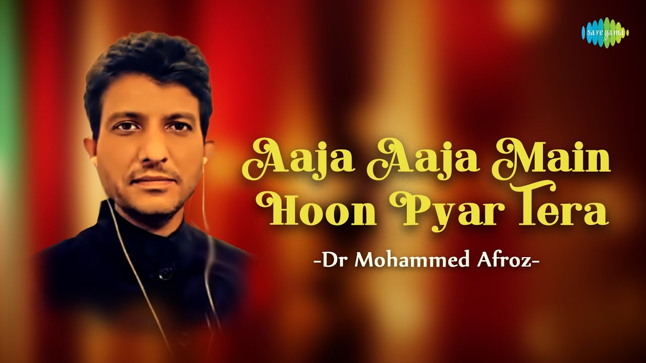 Aaja Aaja Main Hoon Pyar Tera | Dr Mohammed Afroz | Hindi Cover Song ...