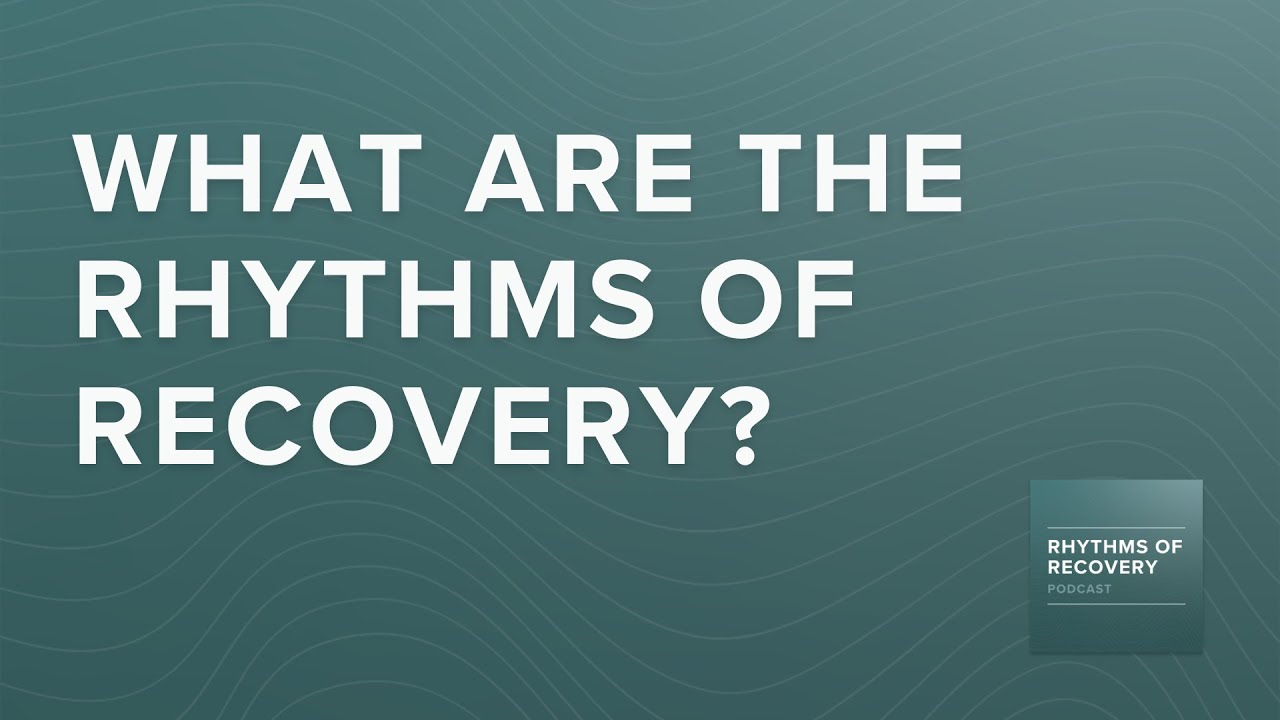 What are the Rhythms of Recovery? - YouTube