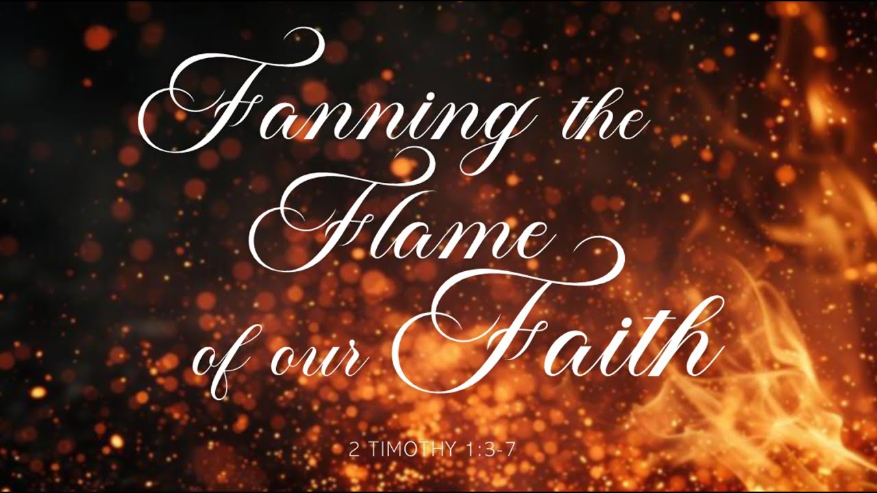 Fanning the Flame of our Faith - YouTube