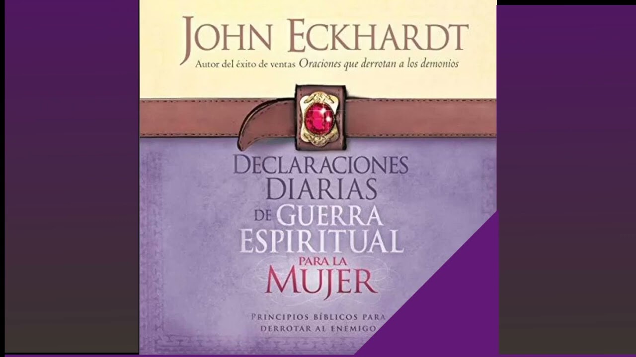 DECLARACIONES DE GUERRA ESPIRITUAL PARA LA MUJER JOHN ECKHARDT - YouTube