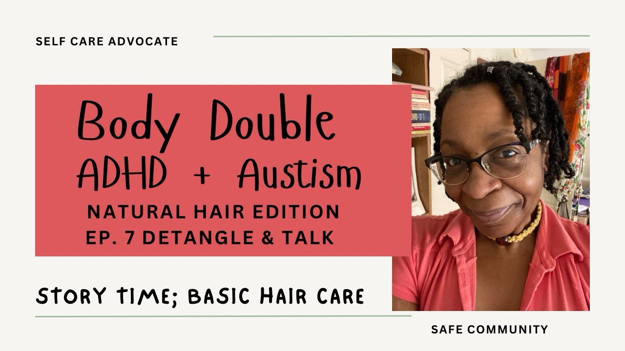 ADHD Body Doubling + Natural Hair Care. Ep. 7 Story Time: My Basic Hair ...
