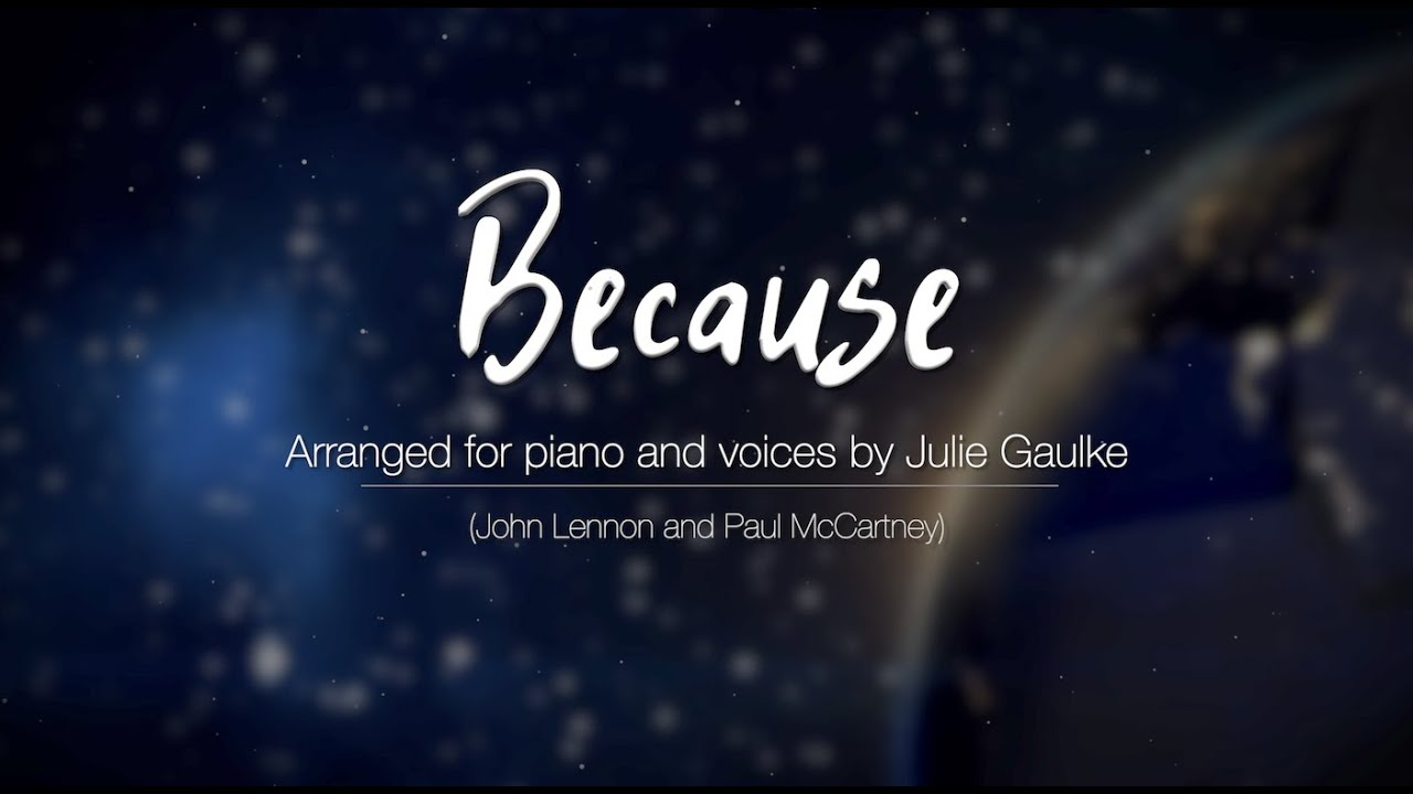 Because (Beatles - Lennon & McCartney) SSA plus Piano - Lyric video by ...