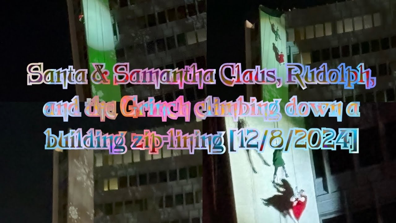 (VERY LATE XMAS SPECIAL) SNT & SAM Claus, and Grinch climbing down ...