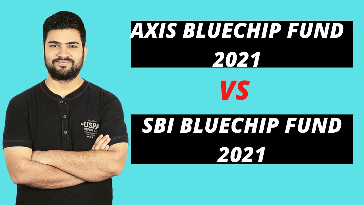 Axis Bluechip Fund Vs SBI Bluechip Fund 2021 | Top Large cap mutual ...
