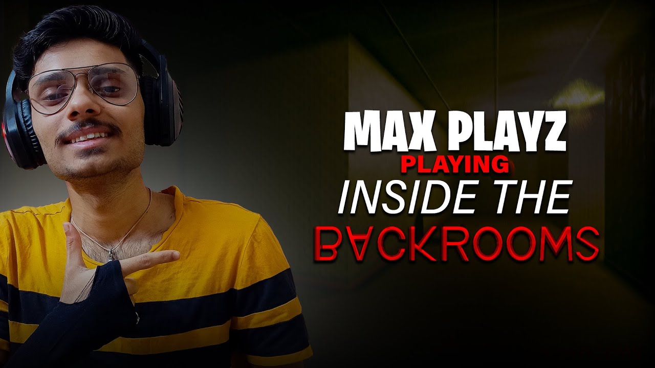 HORROR NIGHT | INSIDE THE BACKROOM | FACECAM ON #maxplayz - YouTube