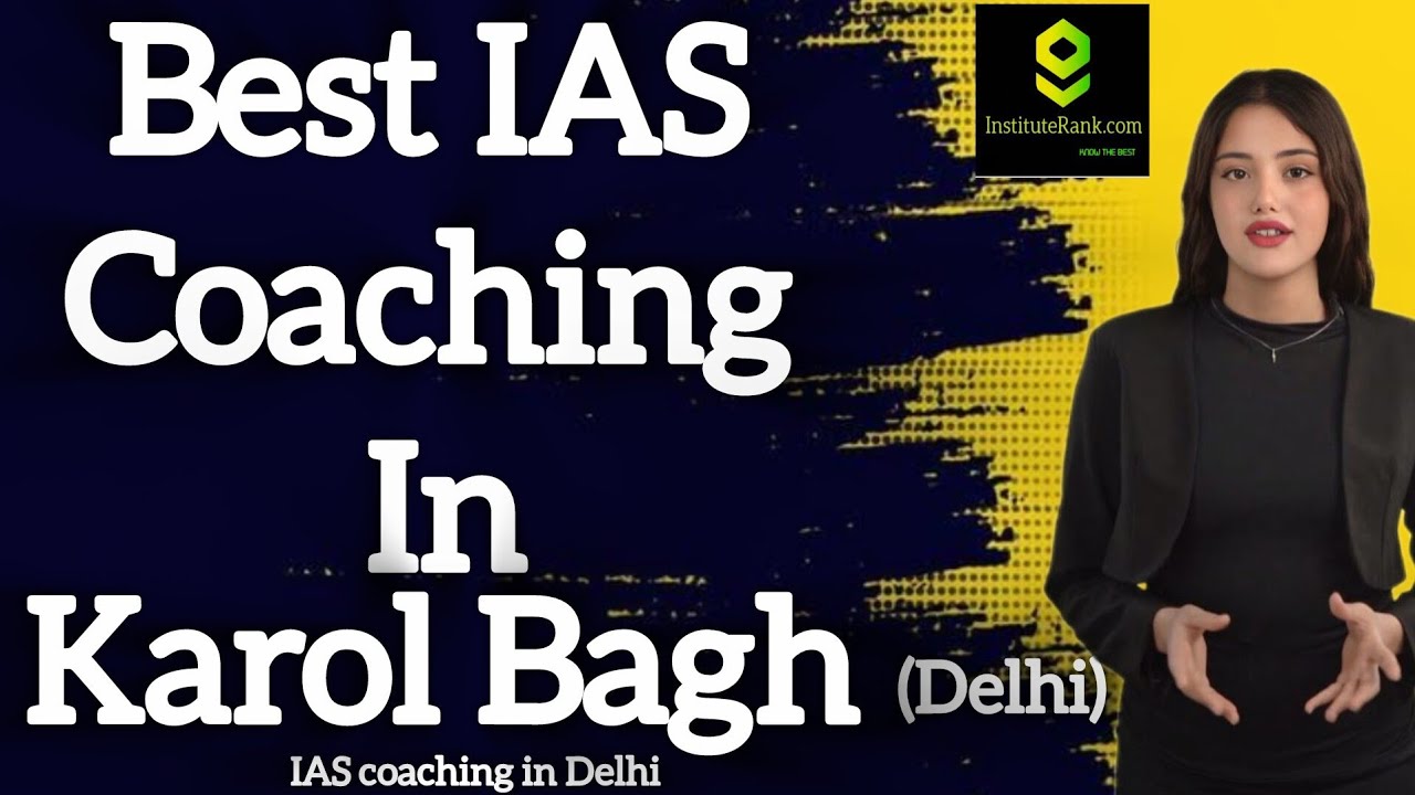 Best IAS Coaching in Karol Bagh | Top UPSC Coaching in Karol Bagh Delhi ...