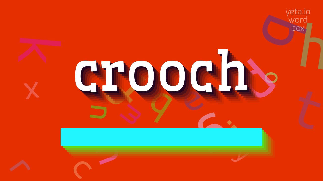 How to say "crooch"! (High Quality Voices) - YouTube