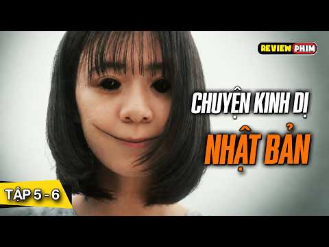 3 Câu Chuyện Kinh Dị Ngắn Không Xem Lúc Nửa Đêm - Review Phim: JUNJI ITO'S STRANGE TALES (Tập 5-6)