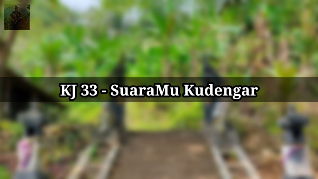 #kidungjemaat KJ 33 - SuaraMu Kudengar - YouTube