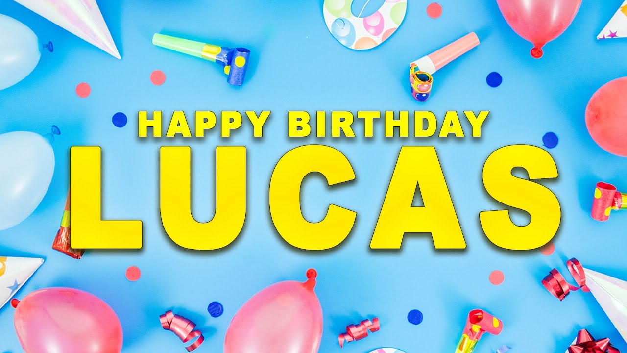 Happy Birthday LUCAS song - YouTube