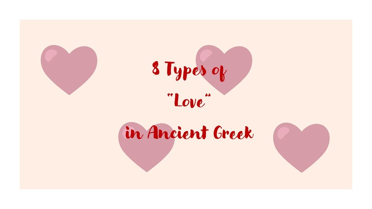 '8' Types of Love in Ancient Greek | Different Types of Love | Love ...