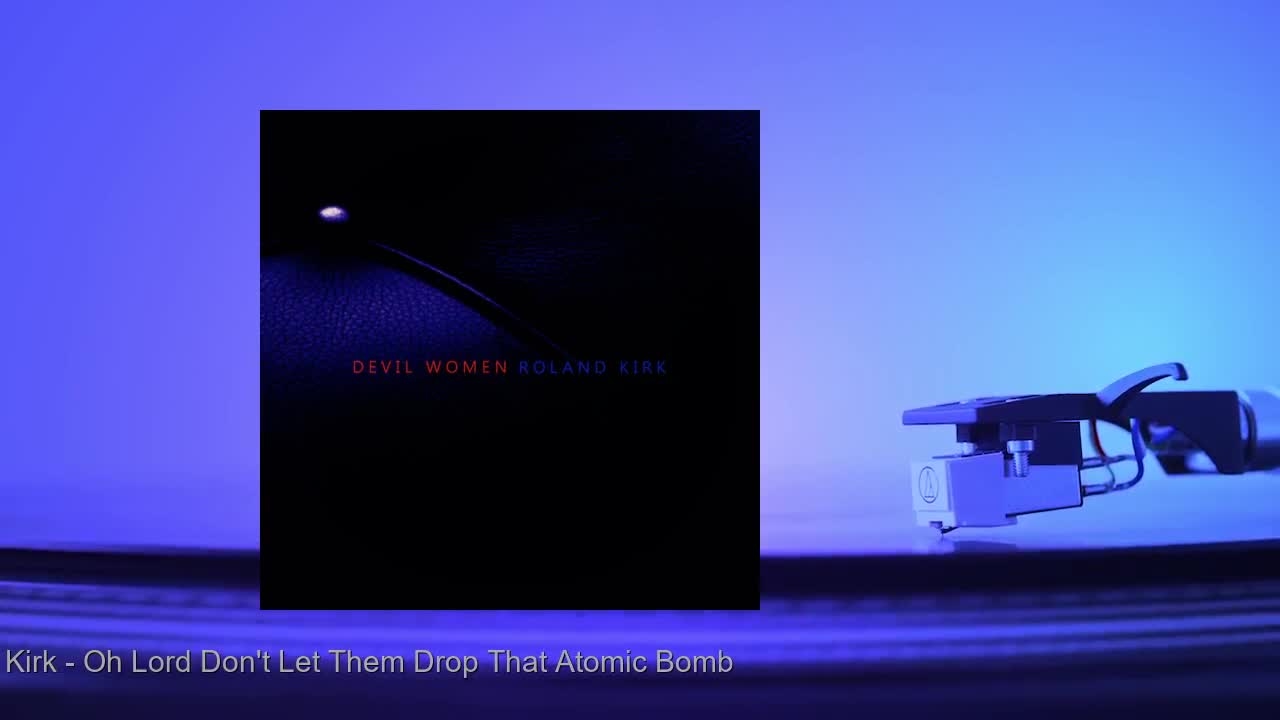 Roland Kirk - Oh Lord Don't Let Them Drop That Atomic Bomb - YouTube Music