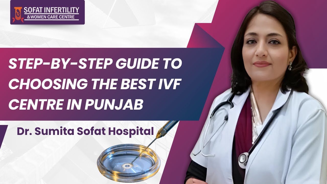 Step-by-Step Guide to Choosing the Best IVF Centre in Punjab | Dr ...