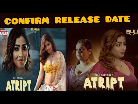 ATRIPT - confirm release date ! Bull Originals App ! Ayushi Jaiswal New Upcoming Series
