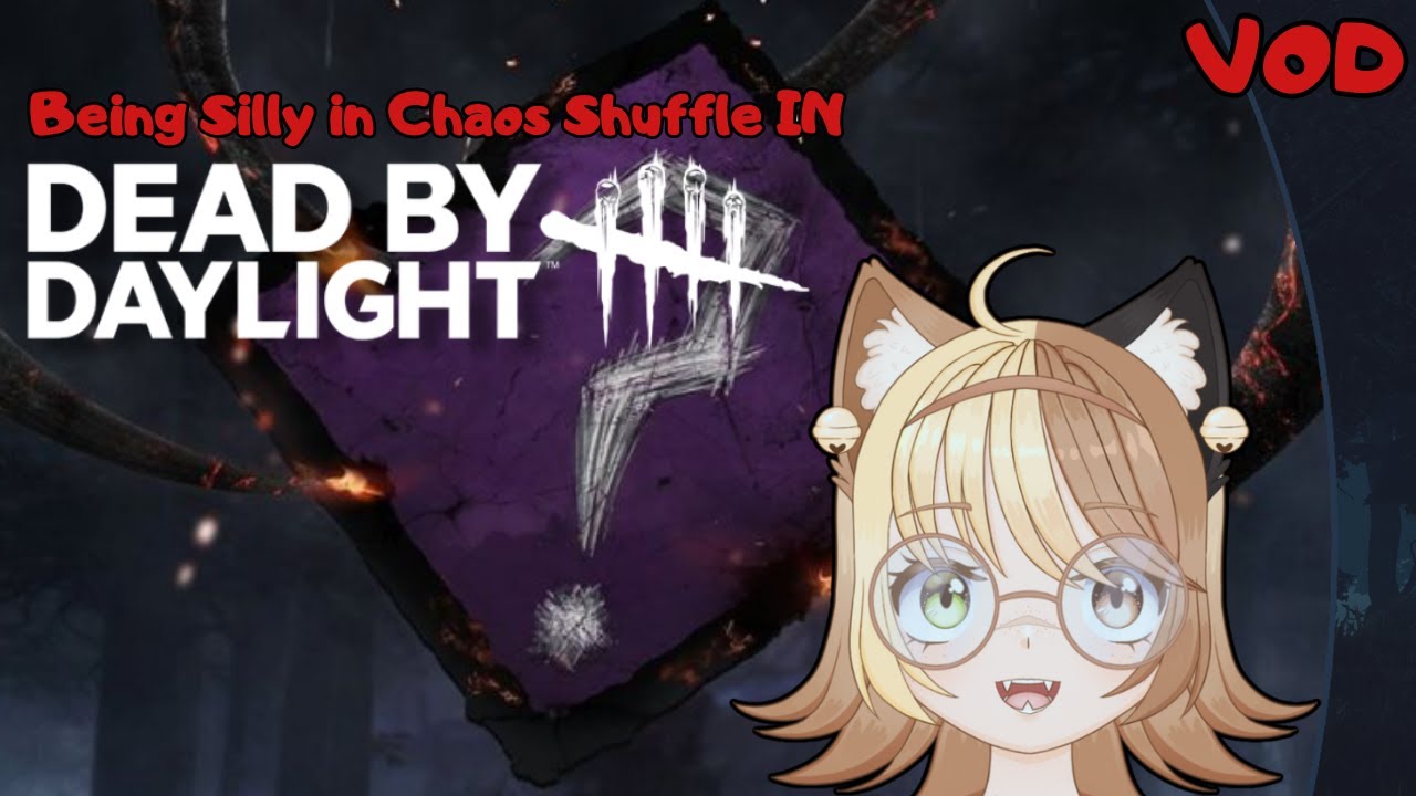 I've got a case of the silly HELP it won't stop | DBD VOD - YouTube