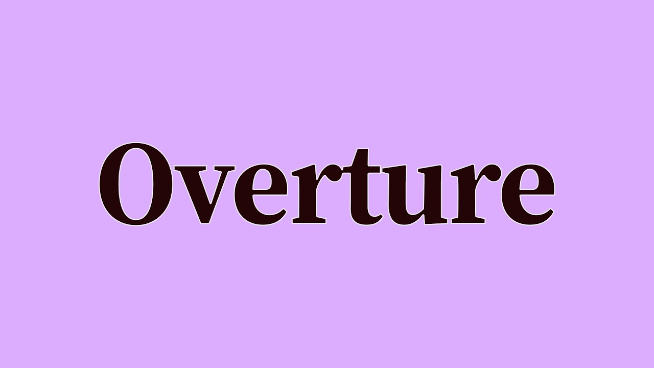Overture Pronunciation and Meaning - YouTube