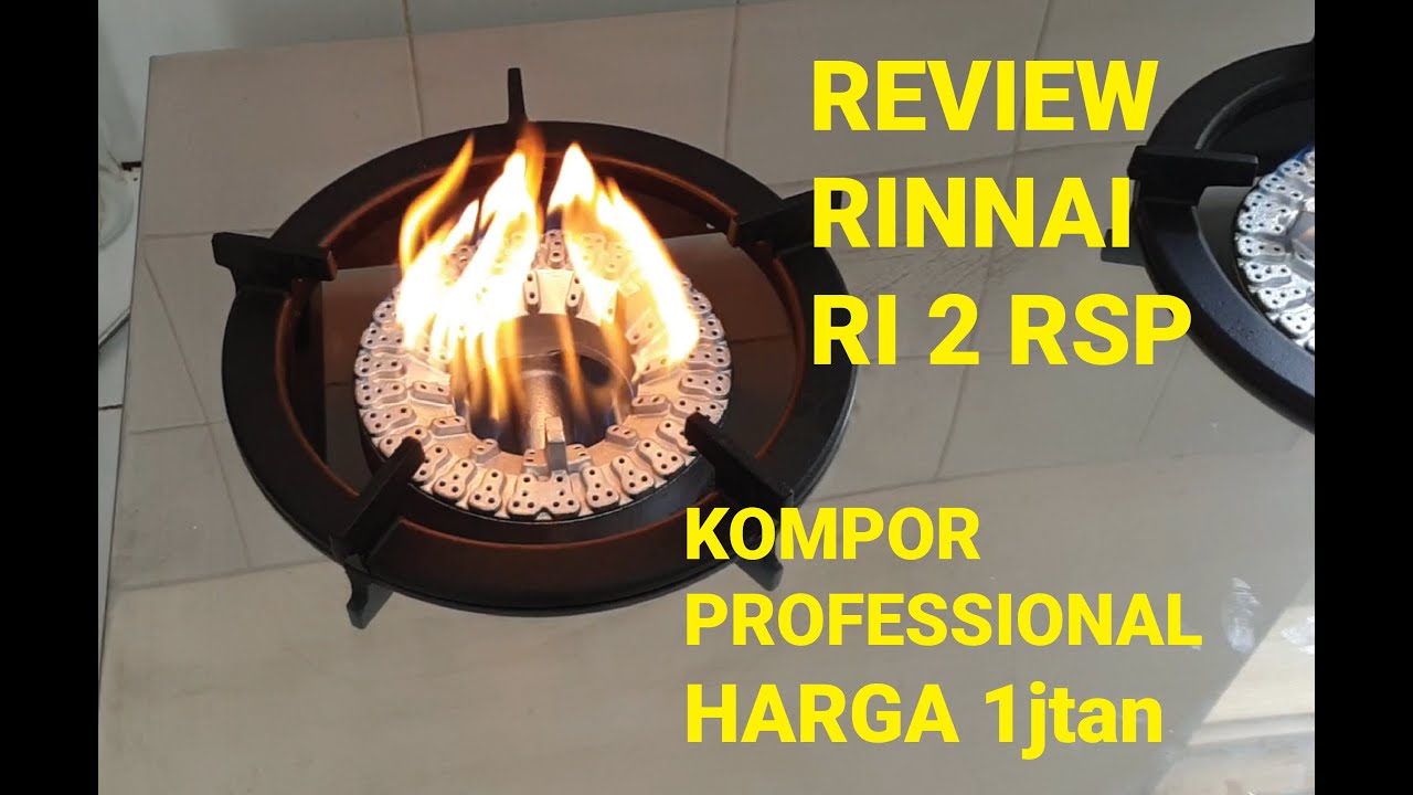 APINYA GEDE BANGET - Review Kompor 2 Tungku Api Besar Rinnai RI 2 RSP ...