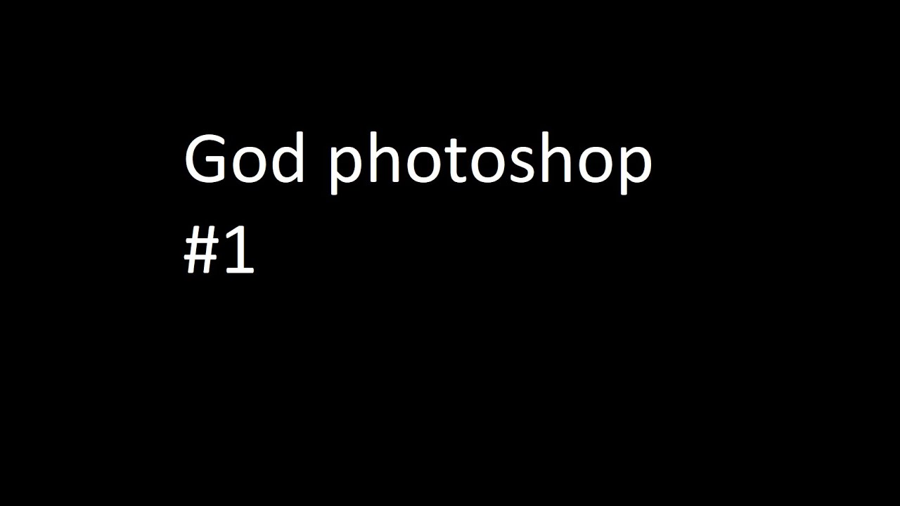 God Photoshop #1 - YouTube