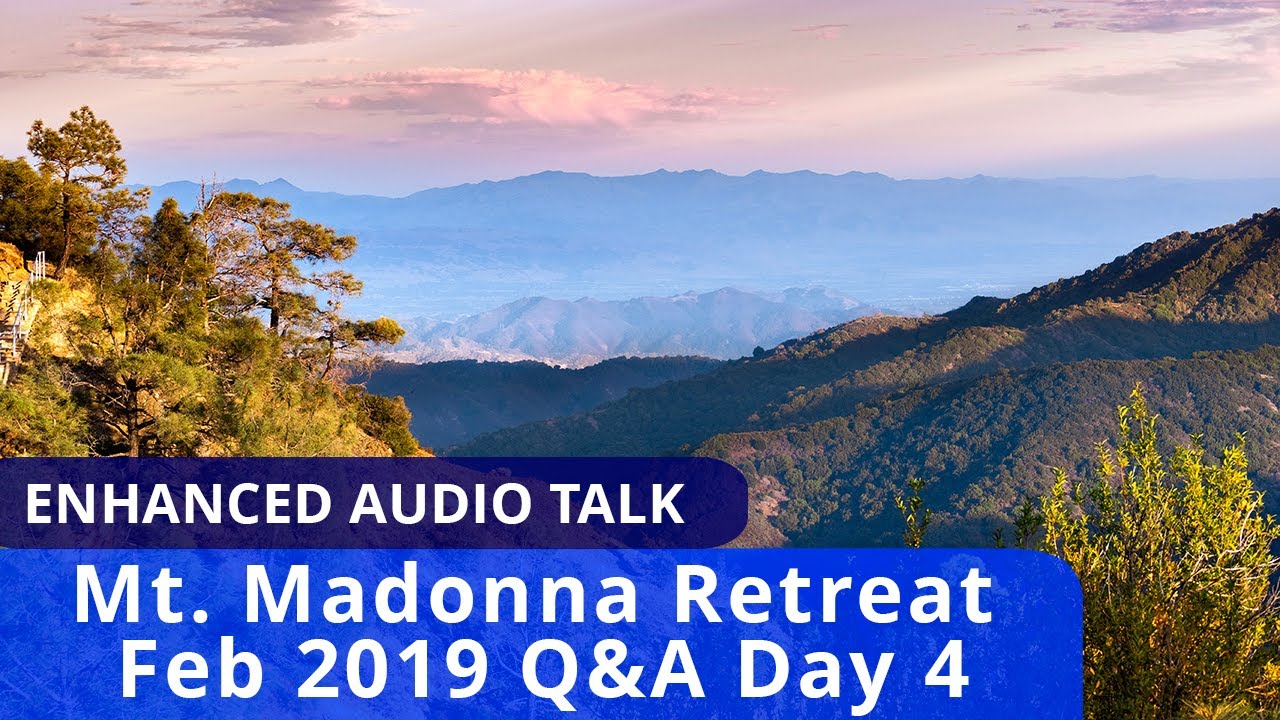 Mount Madonna Retreat February 2019 Q&A (Day 4) - YouTube