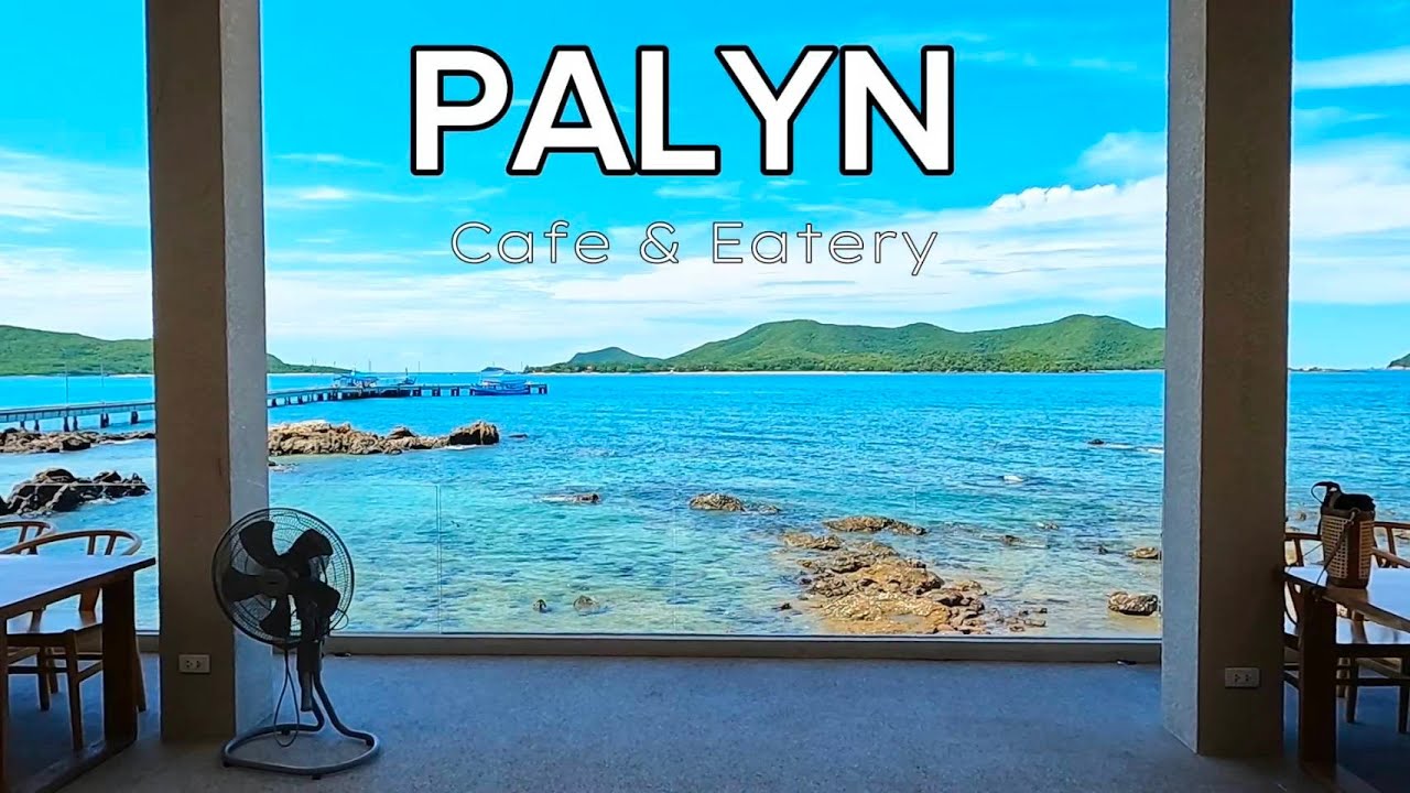 คาเฟ่เปิดใหม่ ติดทะเล วิวหลักล้าน Palyn cafe & eatery แสมสาร สัตหีบ ...