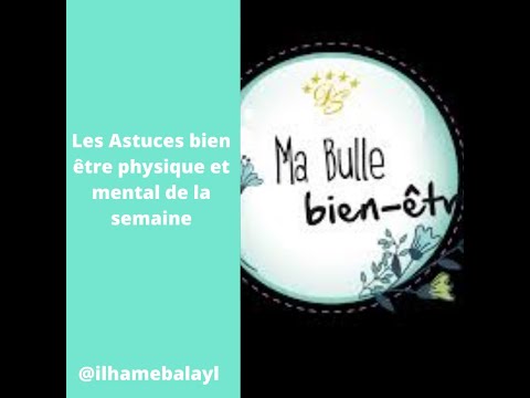 Astuces Bien être physique et mental de la semaine