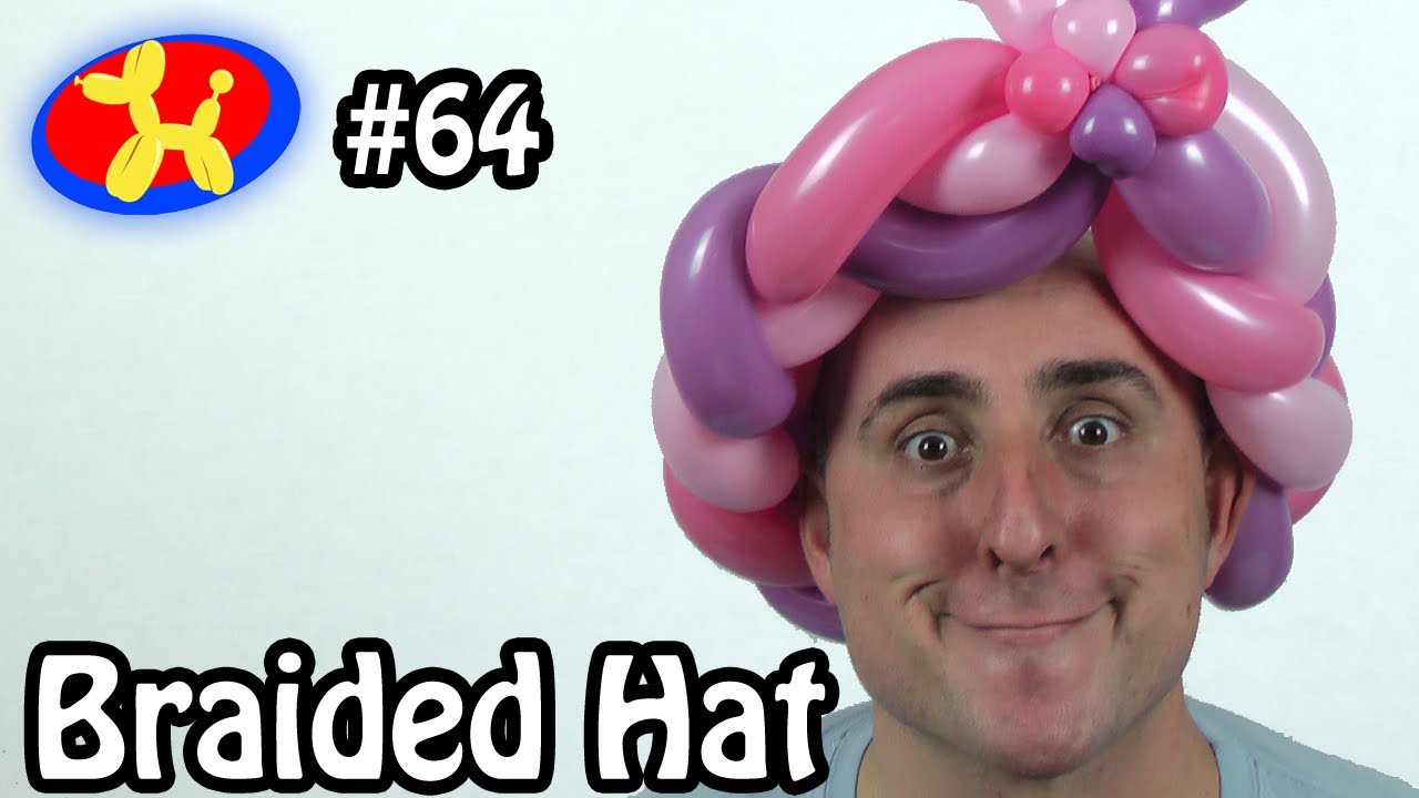 Braided Hat - Balloon Animal Lessons #64 - YouTube