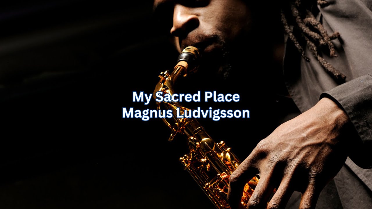 My Sacred Place - Magnus Ludvigsson - YouTube