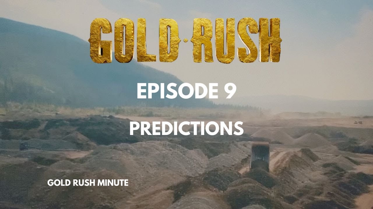 GOLD RUSH ~ SEASON 13 EPISODE 9 PREDICTIONS - YouTube