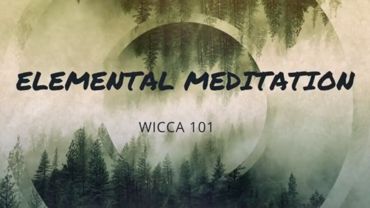 ELEMENTAL MEDITATION - WICCA 101 - THE WITCHES' CAULDRON - YouTube