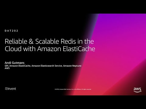 AWS re:Invent 2018: Reliable & Scalable Redis in the Cloud with Amazon ...