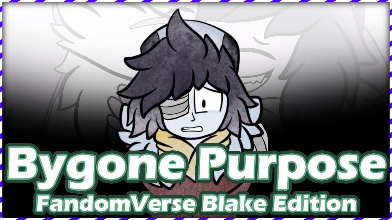 Bygone Purpose FandomVerse Blake Edition - YouTube
