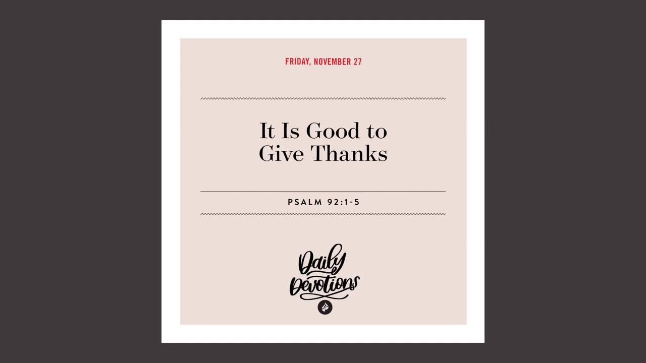 It Is Good to Give Thanks — Daily Devotional - YouTube