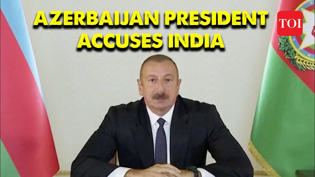 Azerbaijan's President Ilham Aliyev Blasts India and France for ...